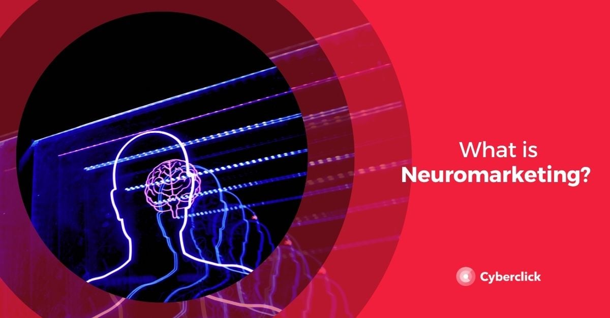 What is Neuromarketing and How To Use It to Understand Consumers?